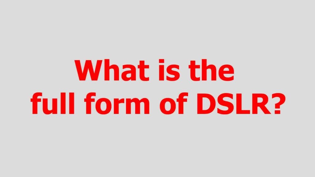 What Is The Full Form Of DSLR Jobs By Full Forms what-is-the-full-form-of-dslr-jobs-by-full-forms