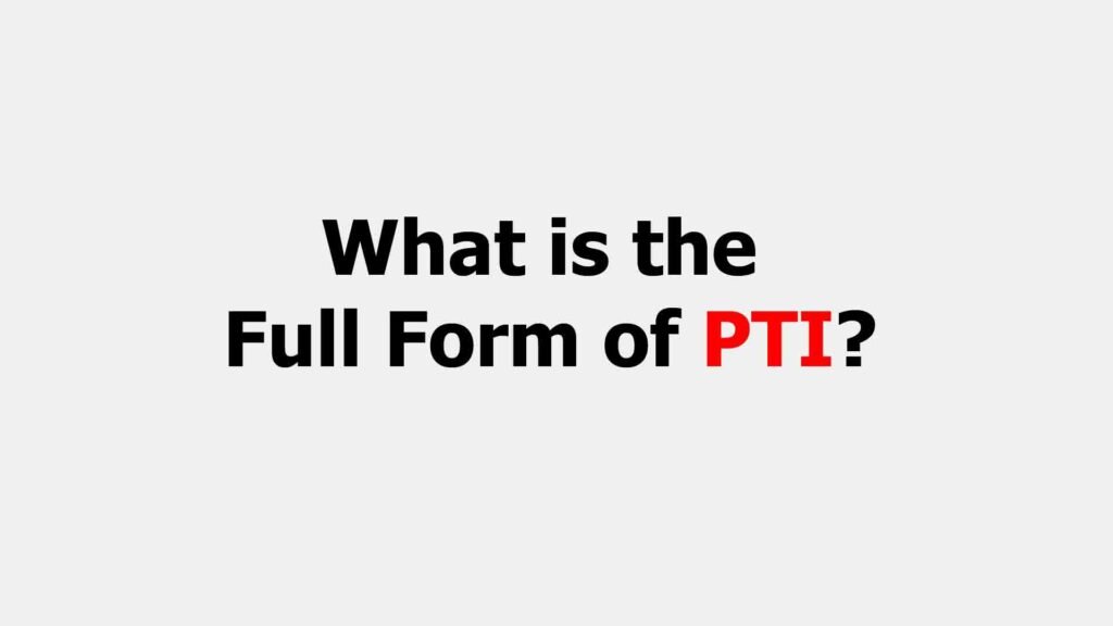 What Is The Full Form Of PTI Full Forms what-is-the-full-form-of-pti-full-forms
