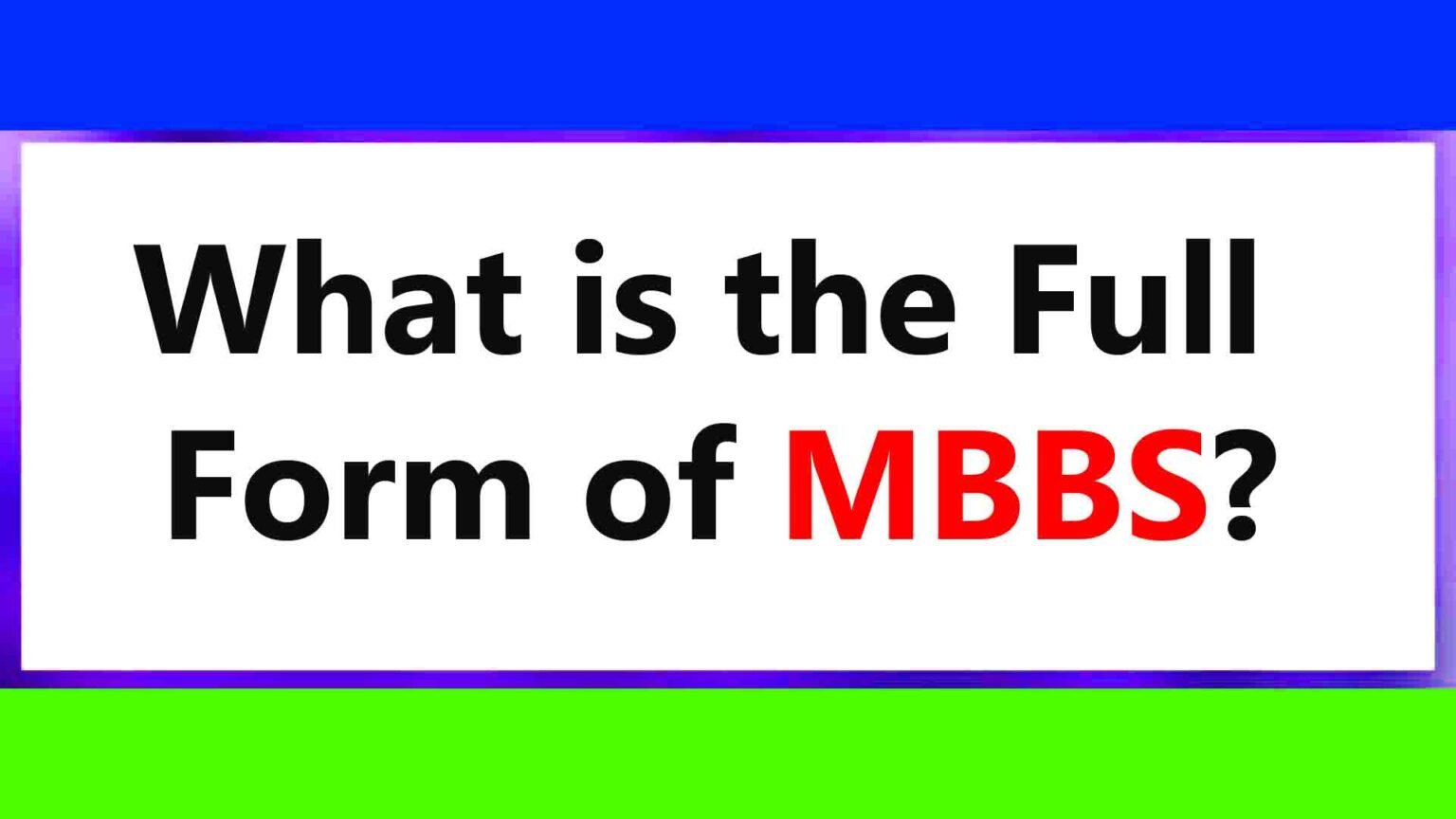 What Is The Full Form Of MBBS Jobs By Full Forms What Is The Full Form Of MBBS Jobs By Full Forms