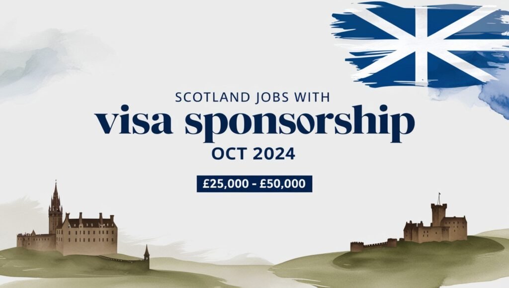 Scotland Jobs with Visa Sponsorship Oct 2024 (£25,000-£50,000 Yearly ...